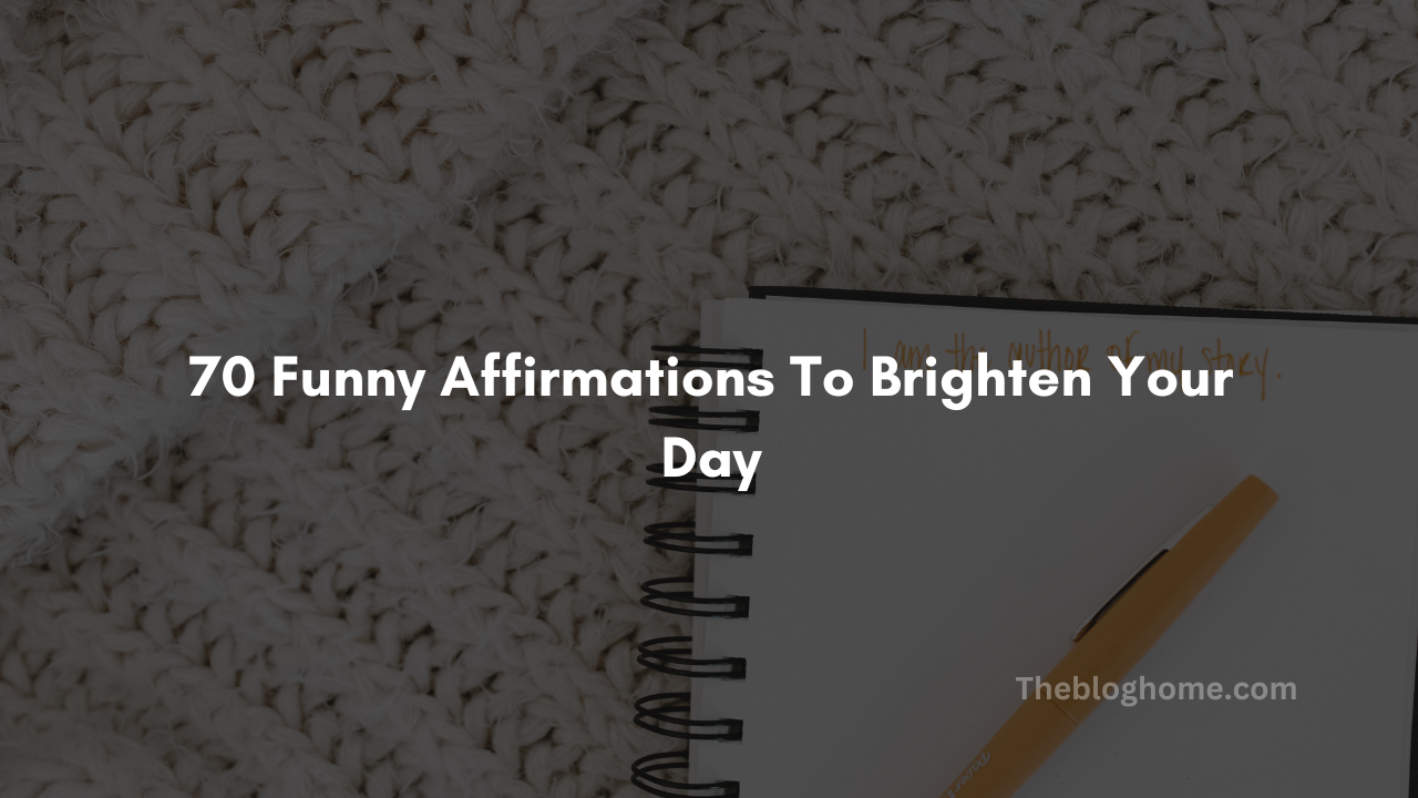 70 Funny Affirmations To Brighten Your Day