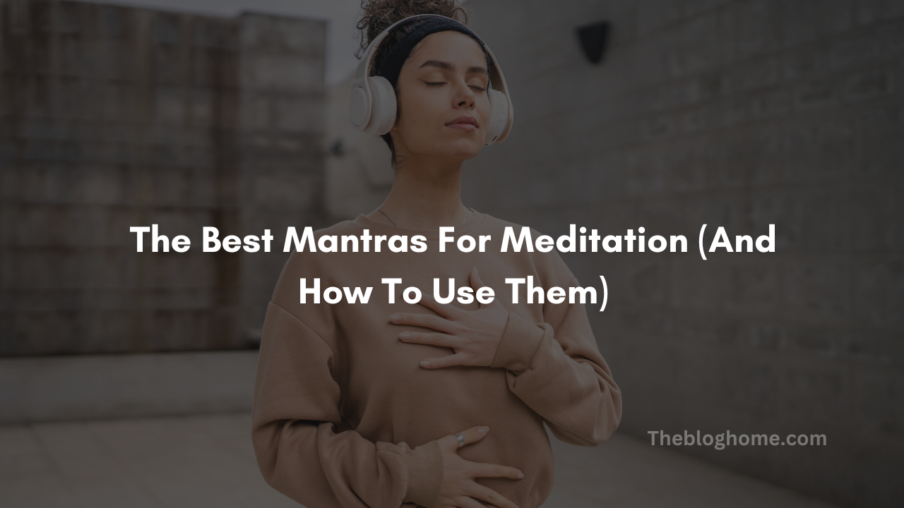 The Best Mantras For Meditation (And How To Use Them)