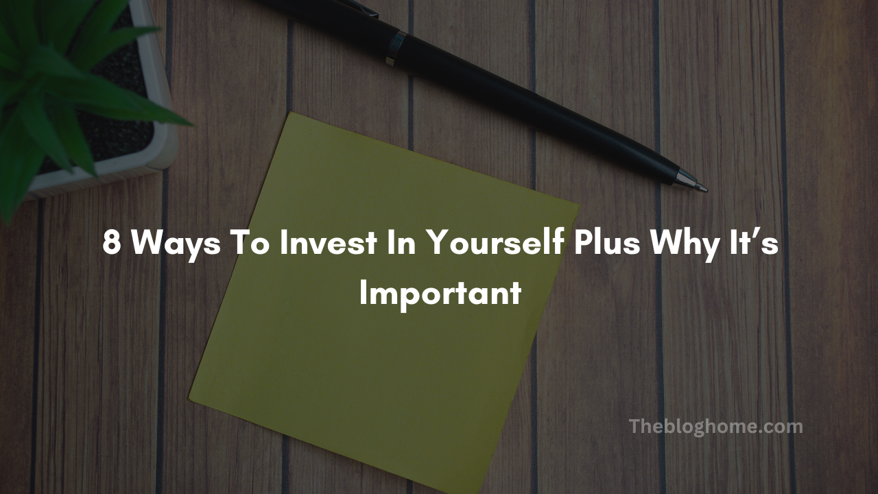 8 Ways To Invest In Yourself Plus Why It’s Important